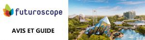 Futuroscope : Tarifs Billets, Hôtels, Ouverture et Horaires | Guide